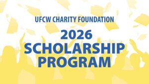 Applications Open for 2026 UFCW Charity Foundation Scholarship – UFCW ...